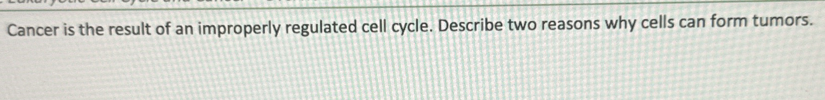 Solved Cancer is the result of an improperly regulated cell | Chegg.com