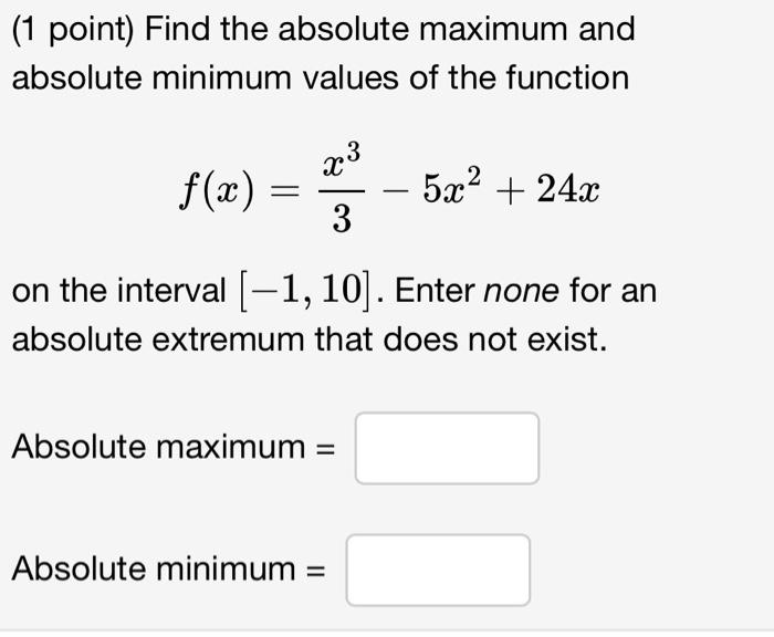 Solved ( 1 point) Find the absolute maximum and absolute | Chegg.com
