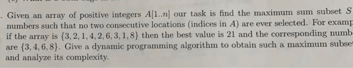 Solved Given an array of positive integers A[1..n] our task | Chegg.com
