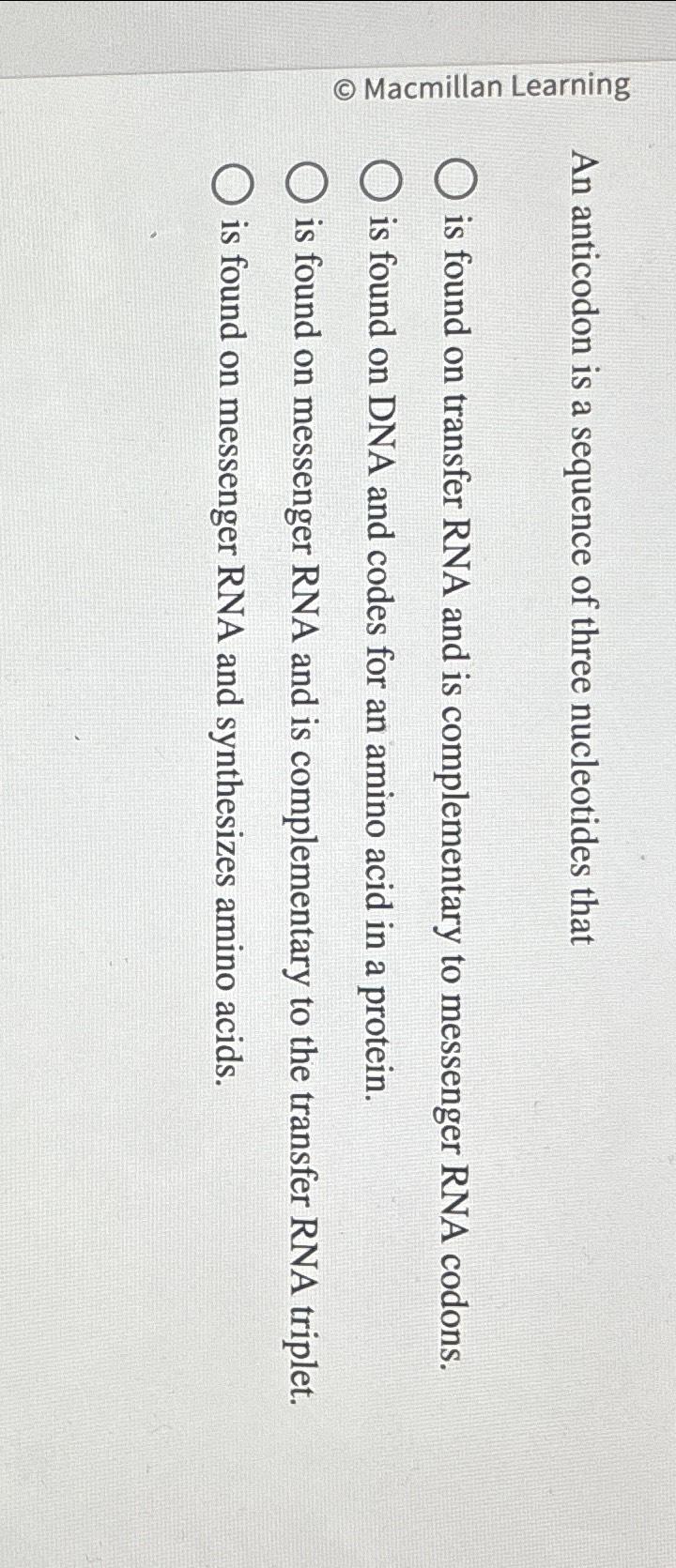 Solved An anticodon is a sequence of three nucleotides | Chegg.com