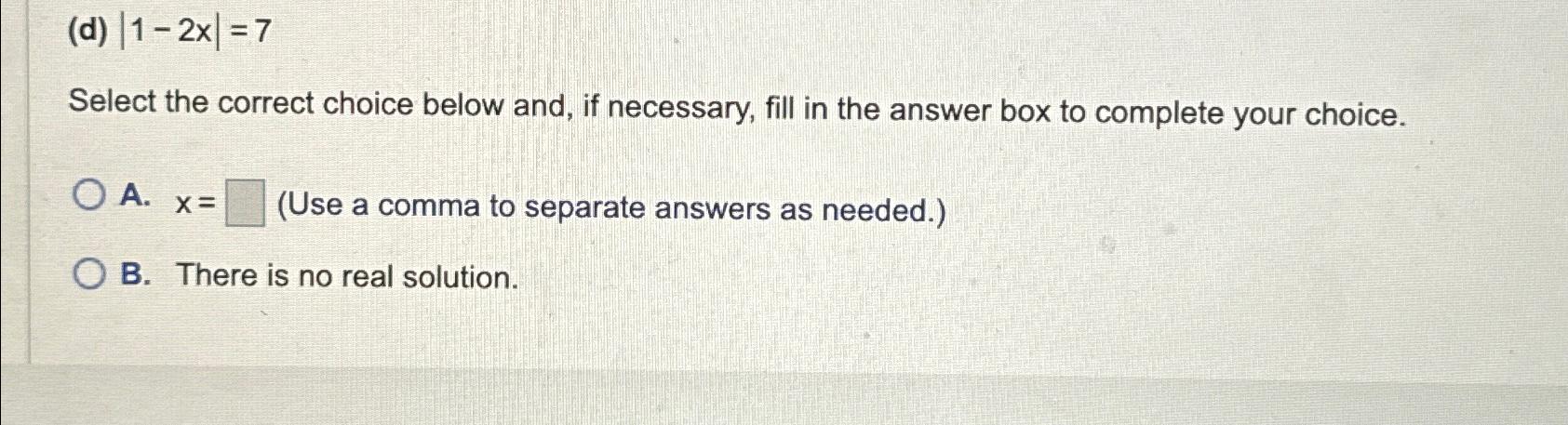 Solved (d) |1-2x|=7Select the correct choice below and, if | Chegg.com