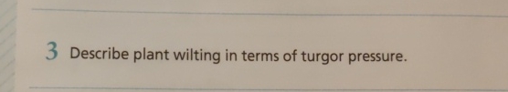 Solved 3 ﻿Describe plant wilting in terms of turgor | Chegg.com