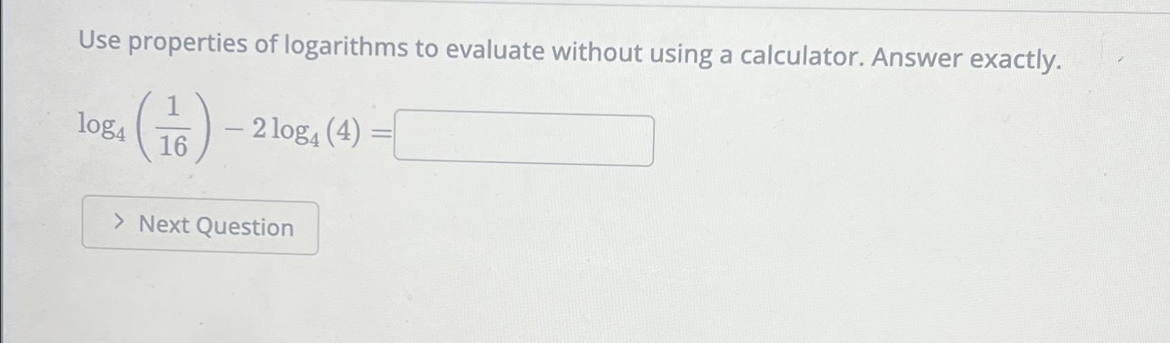 Solved Use properties of logarithms to evaluate without | Chegg.com