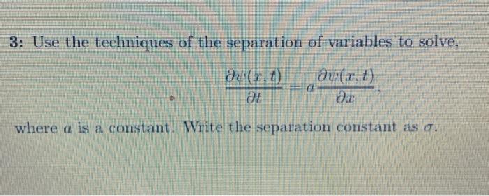 Solved 3: Use the techniques of the separation of variables | Chegg.com