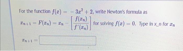 Solved For the function f(x)=−3x2+2, write Newton's formula | Chegg.com