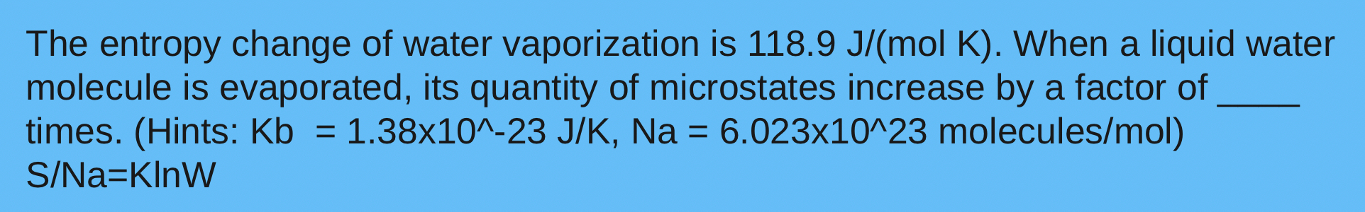 Solved The entropy change of water vaporization is | Chegg.com