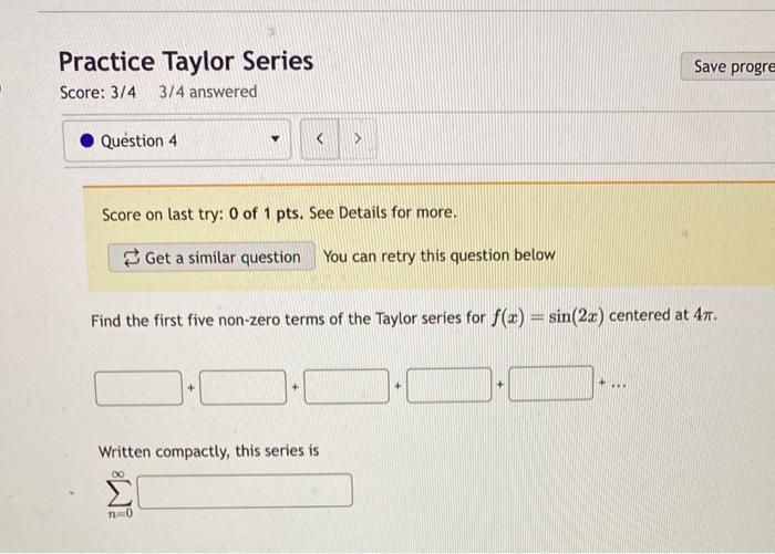 Solved Practice Taylor Series Score: 3/43/4 answered Score | Chegg.com