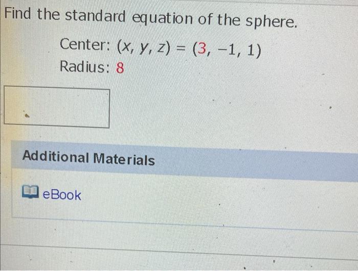 Solved Find the standard equation of the sphere. Center: | Chegg.com