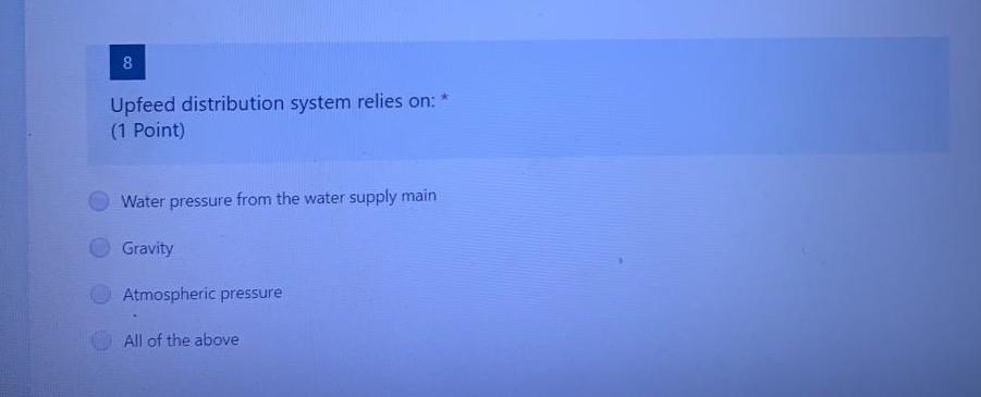 Solved 8 Upfeed distribution system relies on: (1 Point) | Chegg.com