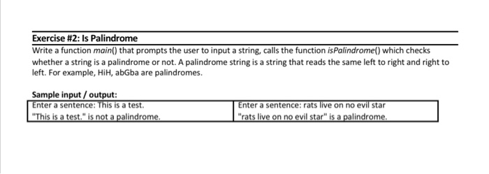 Solved Exercise #2: Is Palindrome Write a function main() | Chegg.com