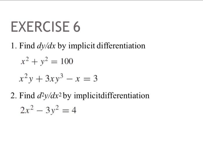 Solved EXERCISE 6 = 100 1. Find dy/dx by implicit | Chegg.com