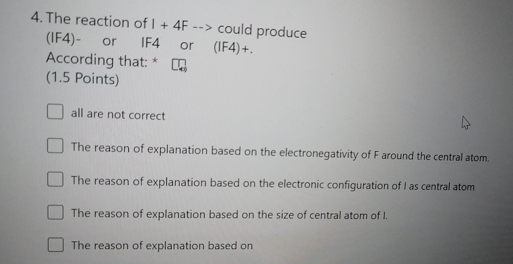 Solved or 4. The reaction of I + 4F --> could produce (1F4)- | Chegg.com