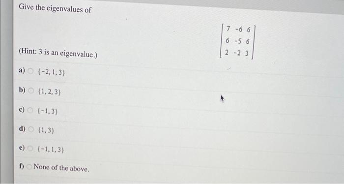 Solved Give the eigenvalues of (Hint: 3 is an eigenvalue.) | Chegg.com