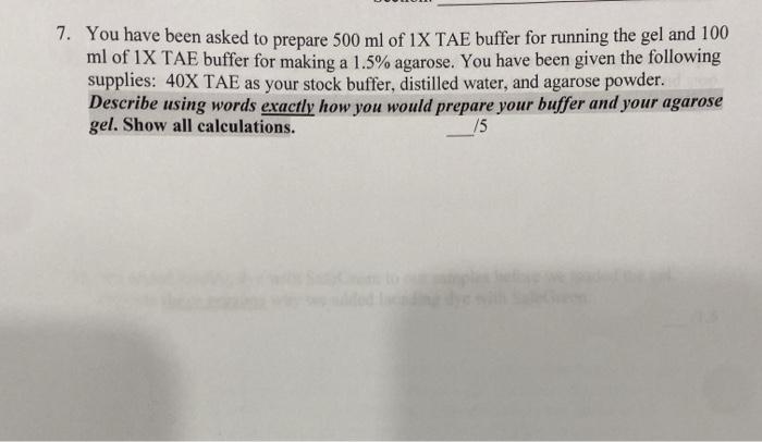 Solved 7. You have been asked to prepare 500 ml of 1X TAE | Chegg.com