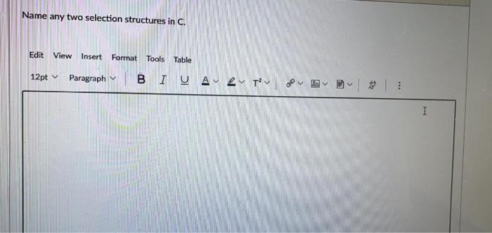 Solved Name any two selection structures in C. Edit View | Chegg.com
