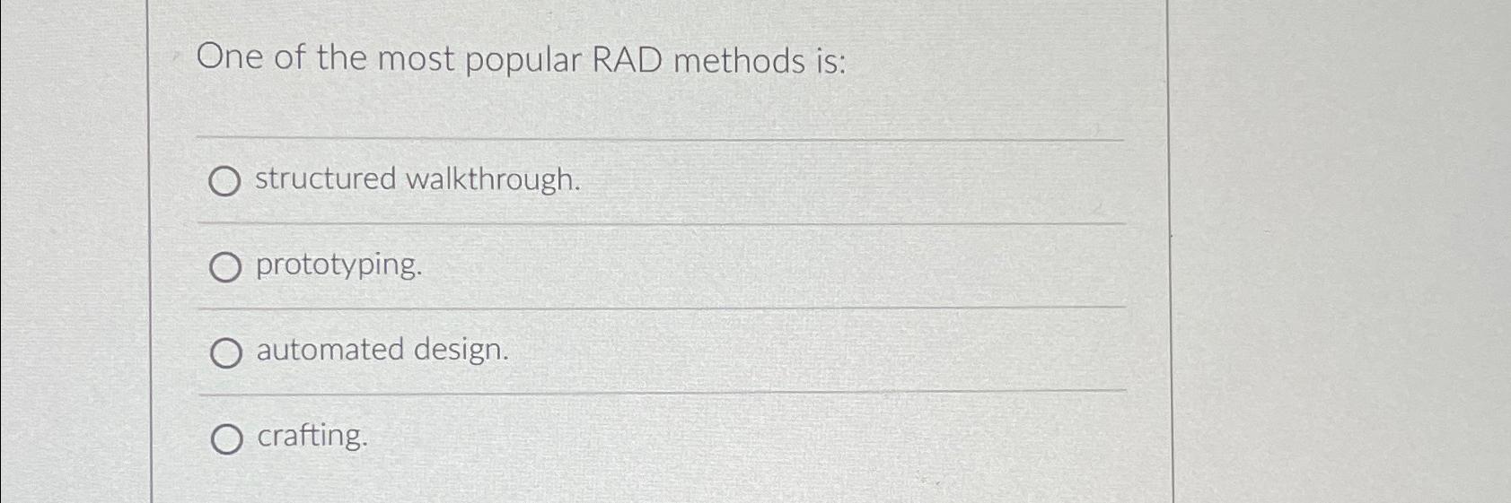Solved One of the most popular RAD methods is:structured | Chegg.com