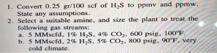 Solved 1. Convert 0.25 gr/100 scf of H2S to ppmy and ppmw. | Chegg.com