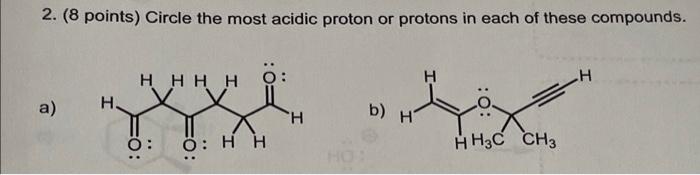 Solved 2. (8 points) Circle the most acidic proton or | Chegg.com