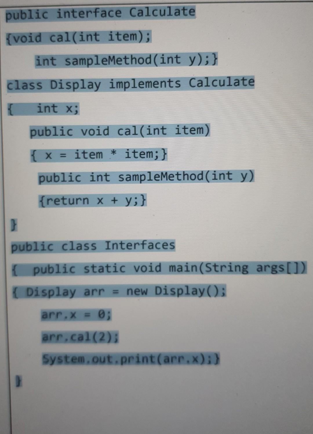 Solved public interface Calculate {void cal(int item); int | Chegg.com