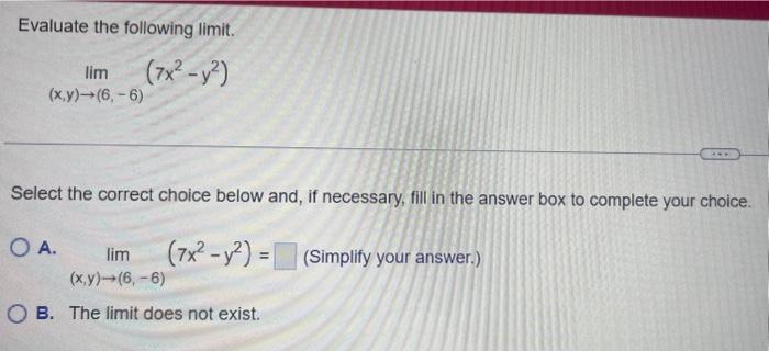 Solved Evaluate the following limit. lim(x,y)→(6,−6)(7x2−y2) | Chegg.com