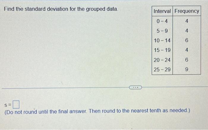 Solved Find the standard deviation for the grouped data. s= | Chegg.com