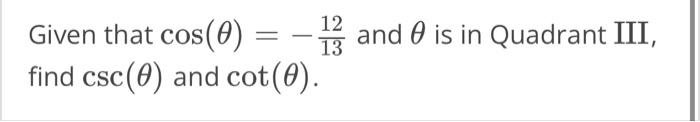 Solved Given that cos(θ)=−1312 and θ is in Quadrant III, | Chegg.com