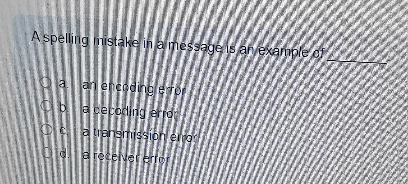 Solved A spelling mistake in a message is an example ofa. | Chegg.com