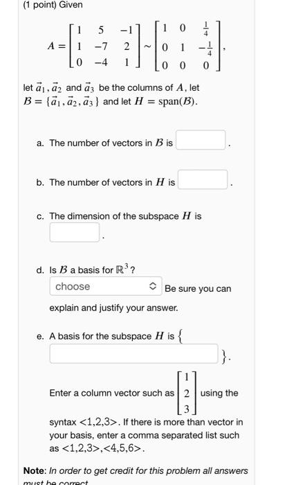 Solved (1 point) Given 1 5 4 A = 1 -7 0 -4 2 H 1 1 -1/1 0 0 | Chegg.com