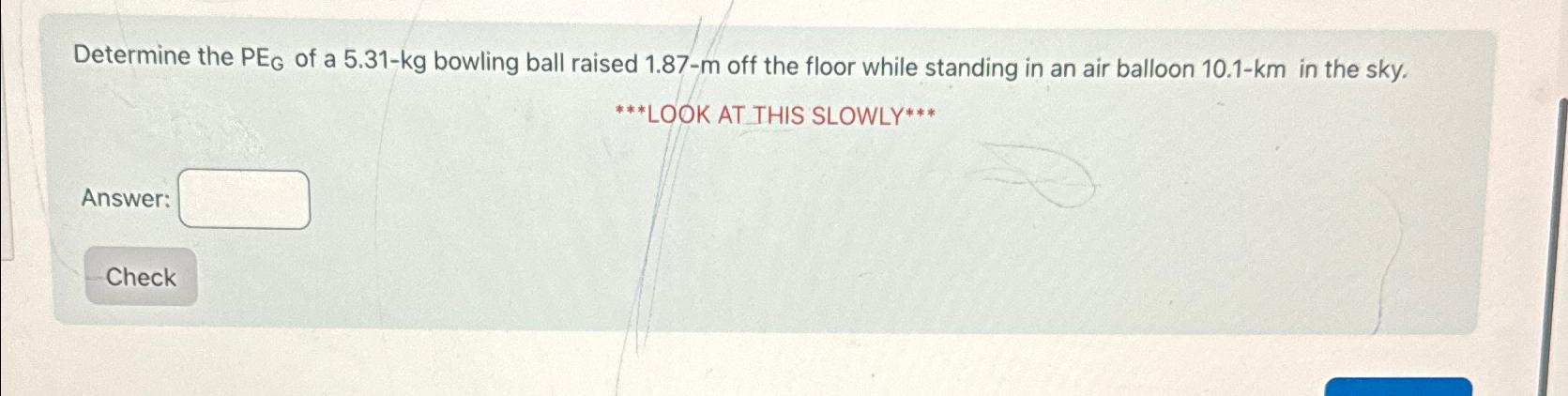 Solved Determine the PEG ﻿of a 5.31-kg ﻿bowling ball raised | Chegg.com