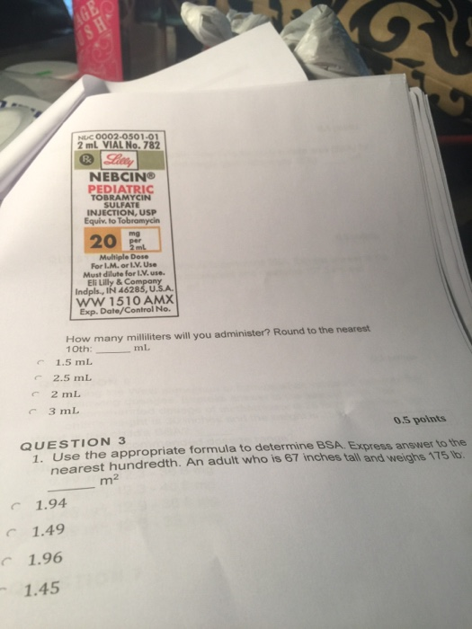 Solved NUC0002-0501-01 2 mL VIAL No. 782 NEBCIN PEDIATRIC | Chegg.com