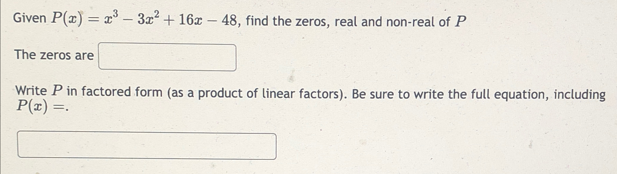 Solved Given P(x)=x3-3x2+16x-48, ﻿find the zeros, real and | Chegg.com