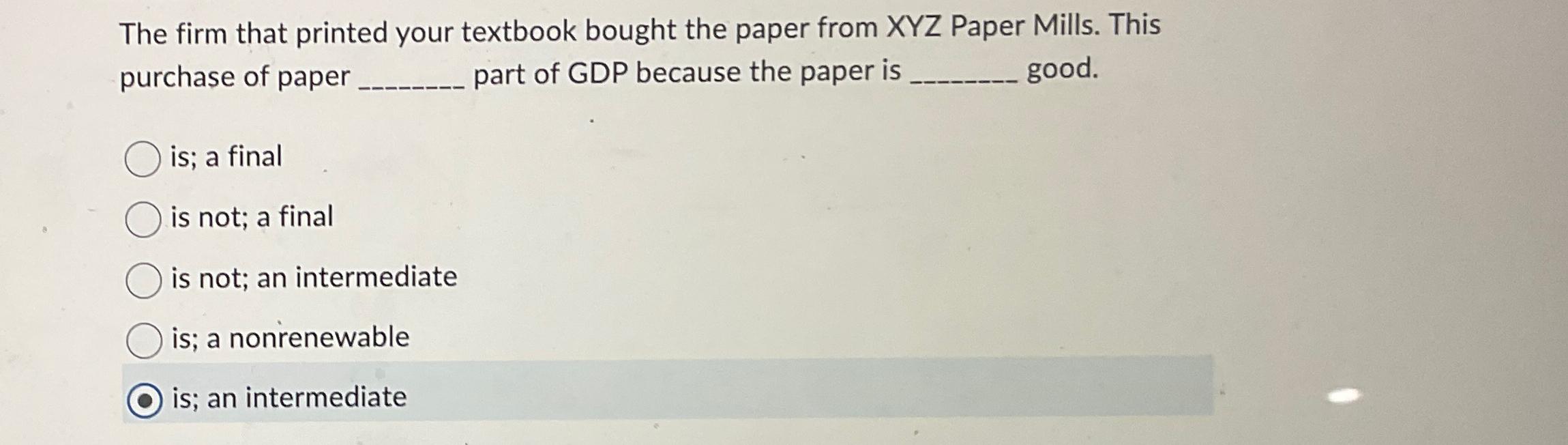 Solved The firm that printed your textbook bought the paper | Chegg.com