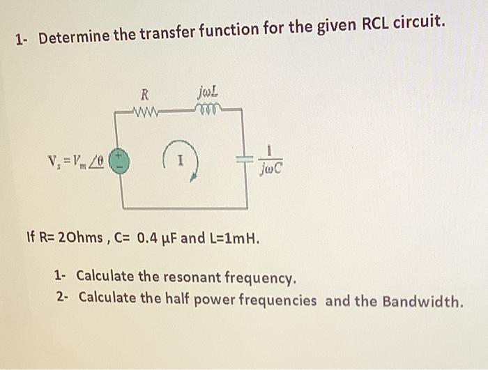 Solved 1- Determine the transfer function for the given RCL | Chegg.com