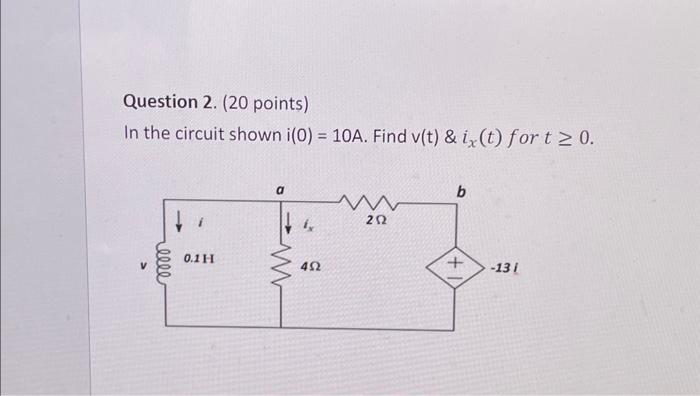 Solved In the circuit shown i(0)=10 A. Find v(t)&iχ(t) for | Chegg.com