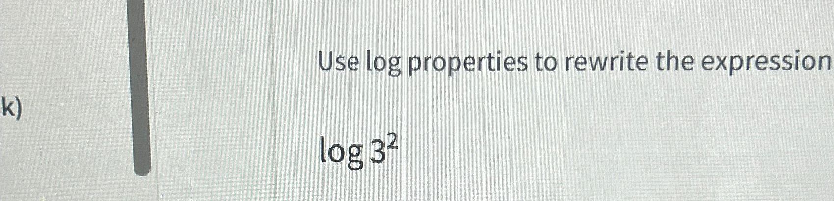 Solved Use log properties to rewrite the expressionlog32 | Chegg.com