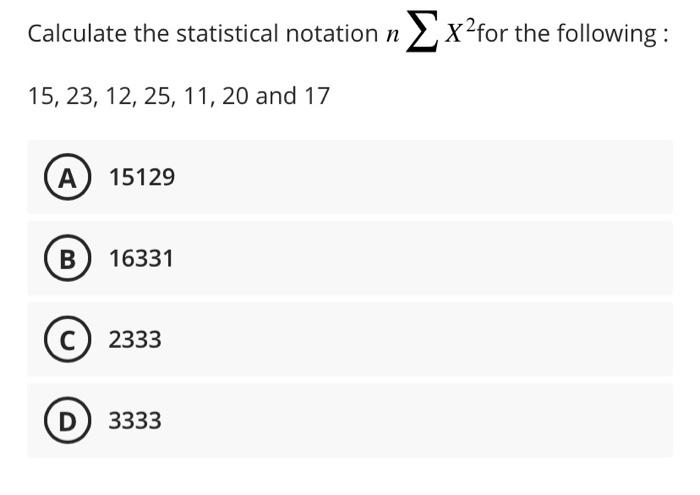 Solved Calculate the statistical notation n∑X2 for the | Chegg.com