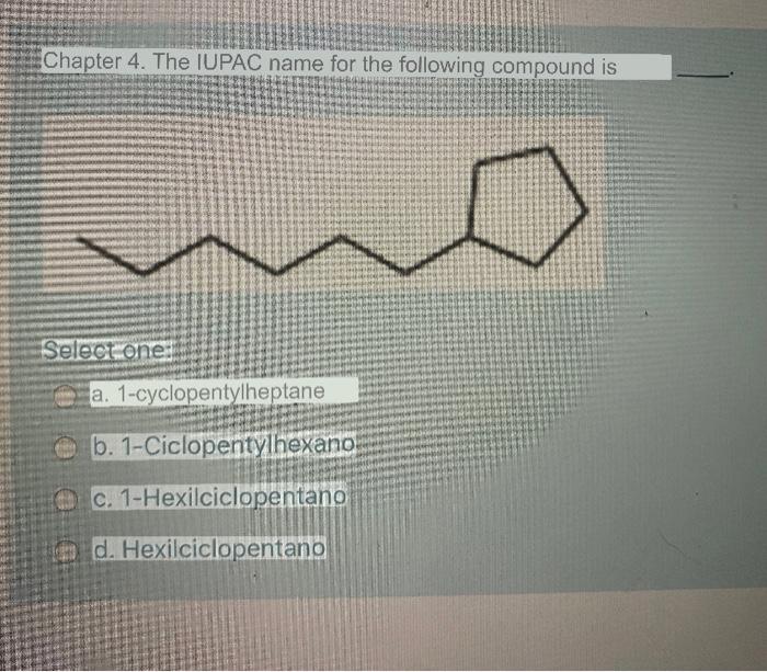 Solved Chapter 4. The IUPAC name for the following compound | Chegg.com