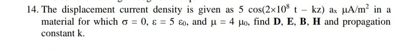 Solved 14. The displacement current density is given as 5 | Chegg.com