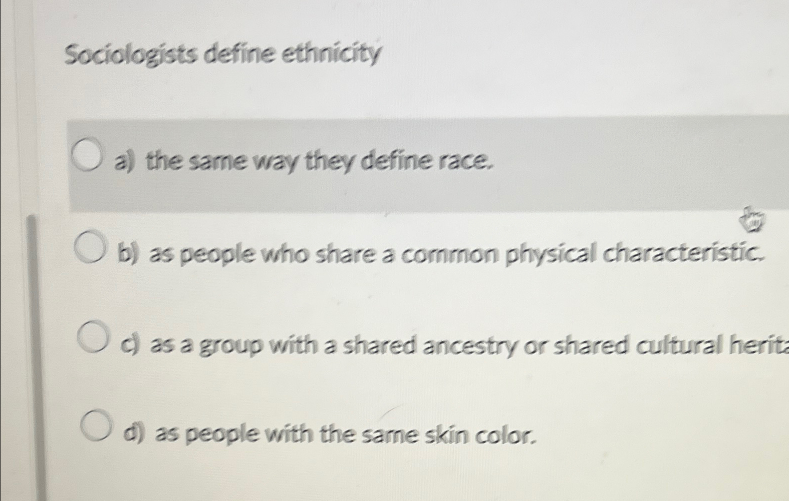 Solved Sociologists define ethnicitya) ﻿the same way they | Chegg.com