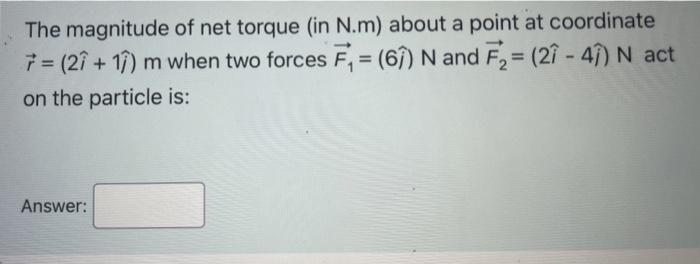 Solved The magnitude of net torque (in N.m) about a point at | Chegg.com