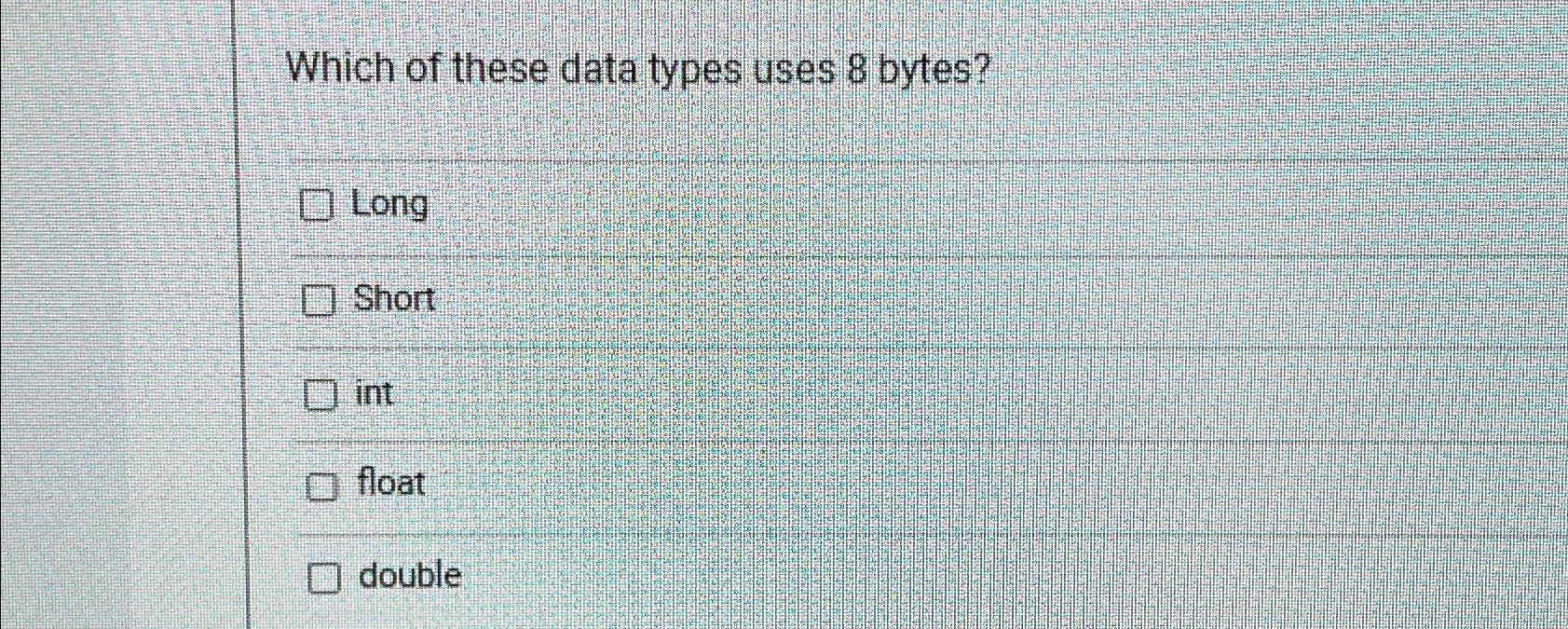 Solved Which of these data types uses 8 | Chegg.com