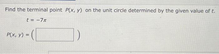 Solved Find the terminal point P(x,y) on the unit circle | Chegg.com