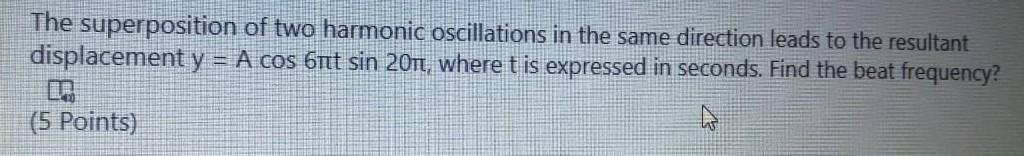 Solved The superposition of two harmonic oscillations in the | Chegg.com