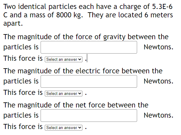 Solved Two identical particles each have a charge of 5.3E-6C | Chegg.com