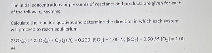 Solved The initial concentrations or pressures of reactants | Chegg.com