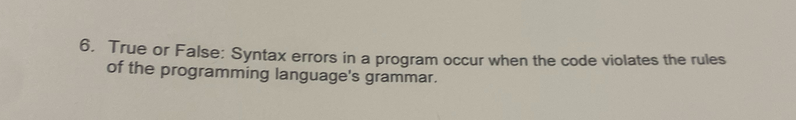 Solved True or False: Syntax errors in a program occur when | Chegg.com