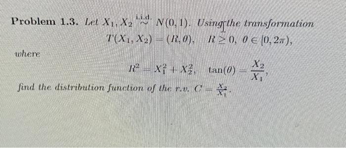 Solved Problem 1.3. Let X1, X2N(0, 1). Using the | Chegg.com
