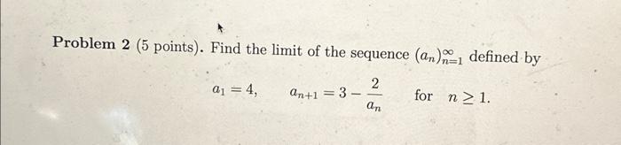 Solved Problem 2 (5 points). Find the limit of the sequence | Chegg.com