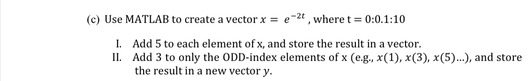 Solved (c) ﻿Use MATLAB to create a vector x=e-2t, ﻿where | Chegg.com