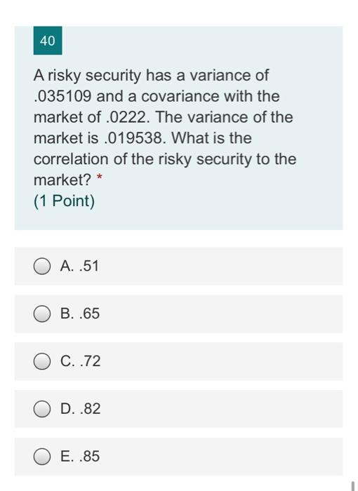 Solved 40 A risky security has a variance of .035109 and a | Chegg.com